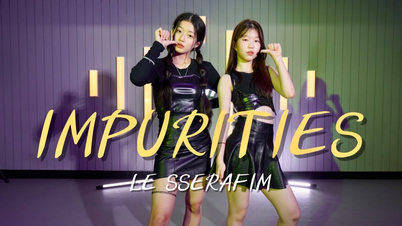 LE SSERAFIM (르세라핌) - Impurities Cover Dance Ver. - YouTube