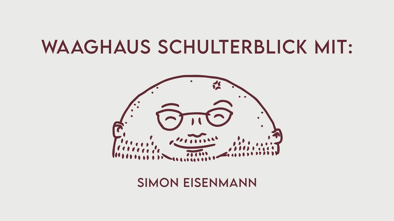 Waaghaus Schulterblick mit Simon Eisenmann - YouTube