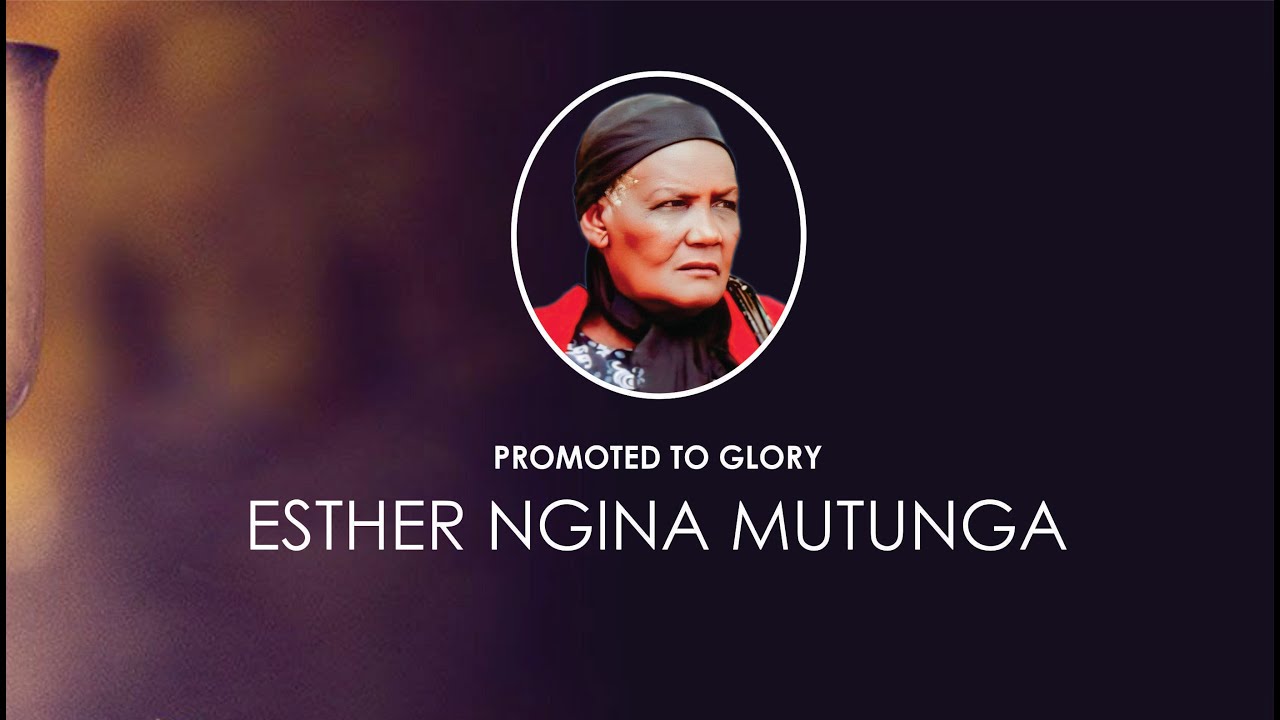 FUNERAL SERVICE OF THE LATE ESTHER NGINA MUTUNGA - YouTube