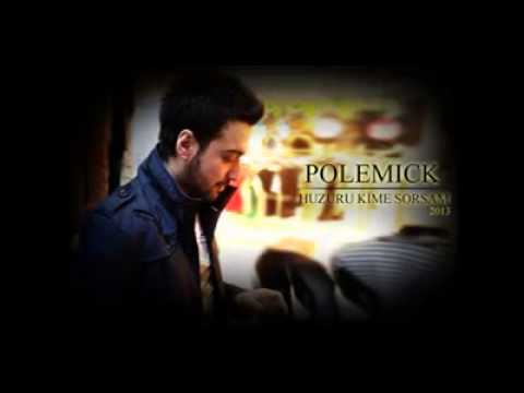 Polemick - Huzuru Kime Sorsam 2013