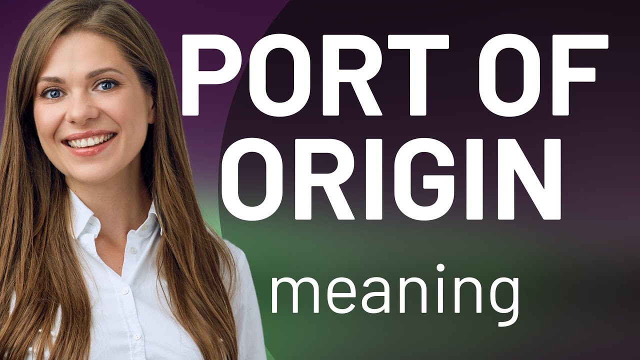 Exploring the Phrase "Port of Origin": A Journey in English Language ...