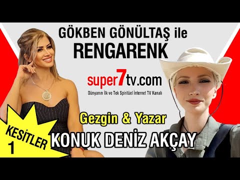 Gökben Gönültaş ile RENGARENK | Gezgin & Yazar DENİZ AKÇAY | Kesitler 1. Bölüm