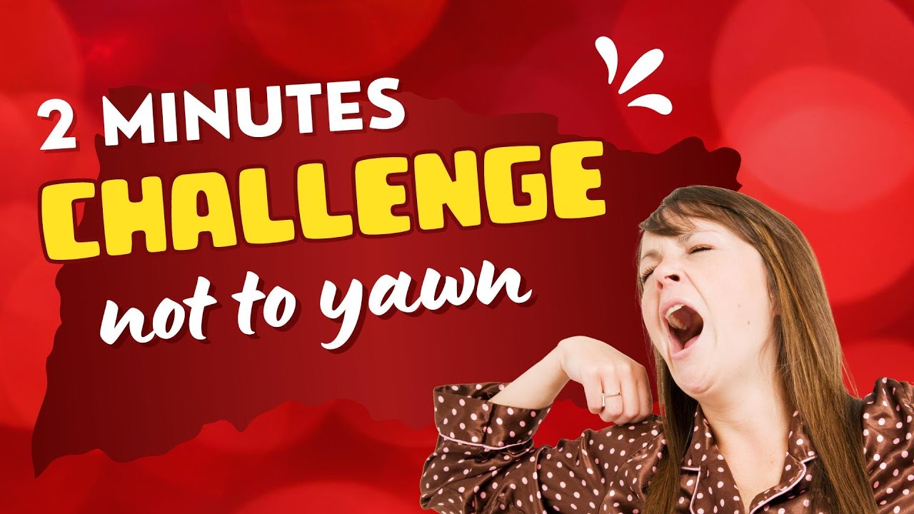 Challenge You not to YAWN in 2 MINUTES Watching THIS Video - YouTube