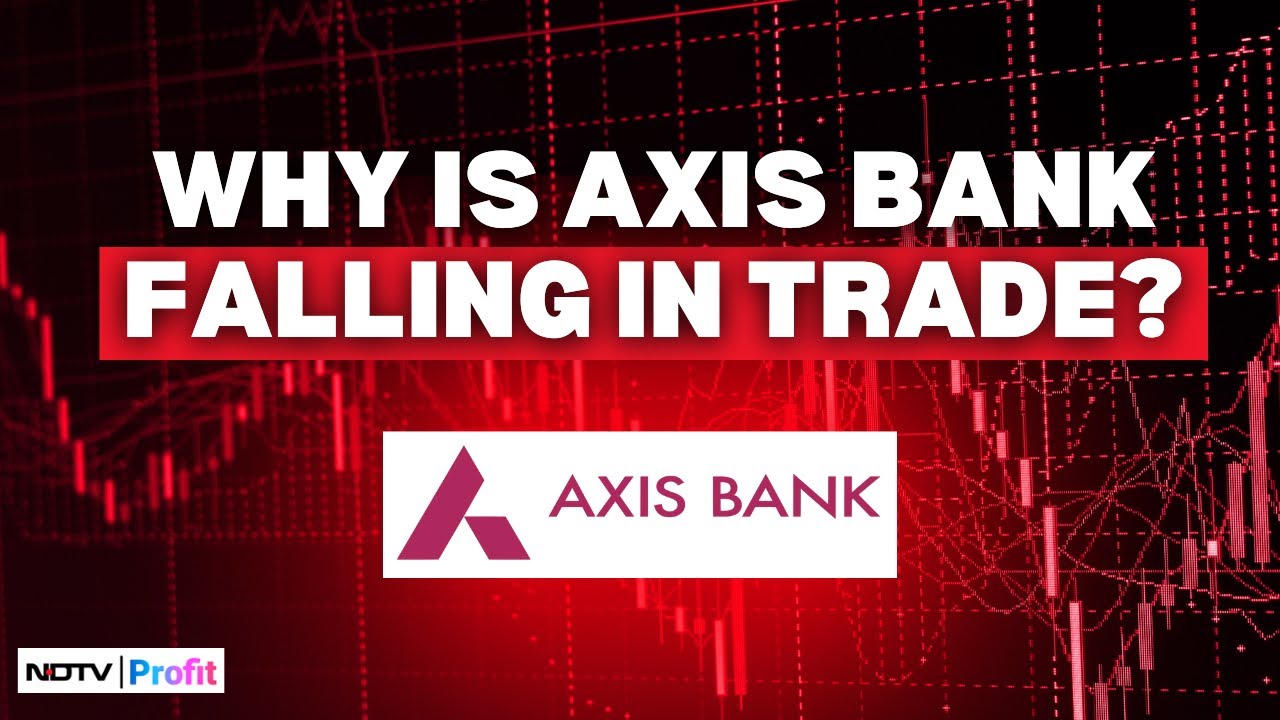 Why Are Axis Bank Shares Falling Today I Axis Bank Shares News - YouTube