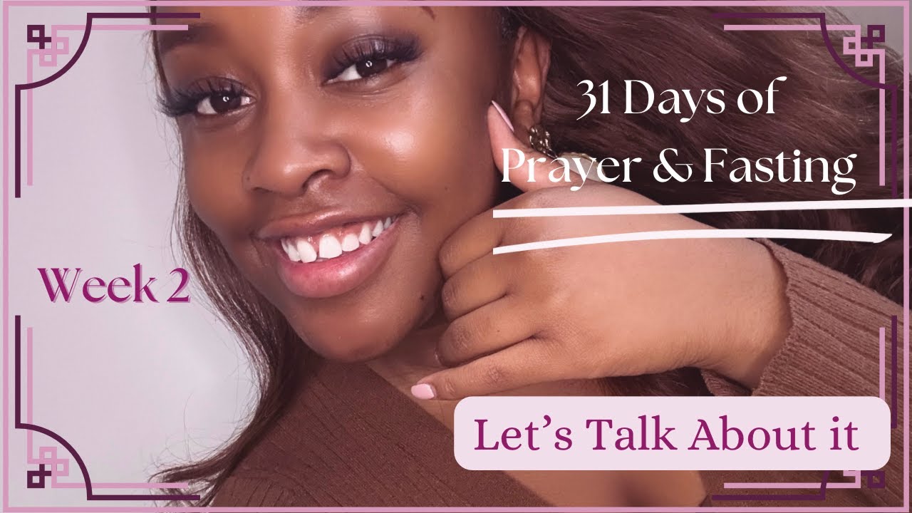 31 days of Prayer & Fasting - Week 2 - Let's Talk About It - YouTube