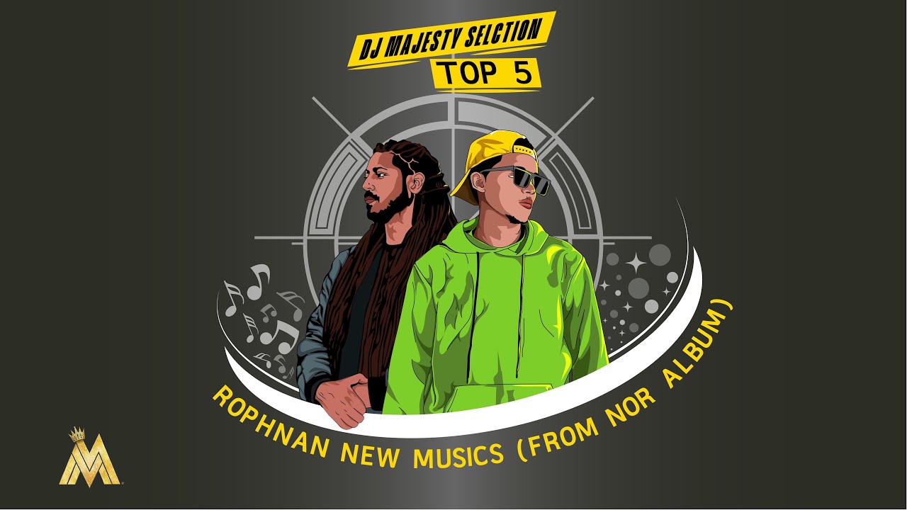 TOP 5 ROPHNAN NEW MUSICS ( FROM NOR ALBUM ) DJ MAJESTY SELECTION - YouTube