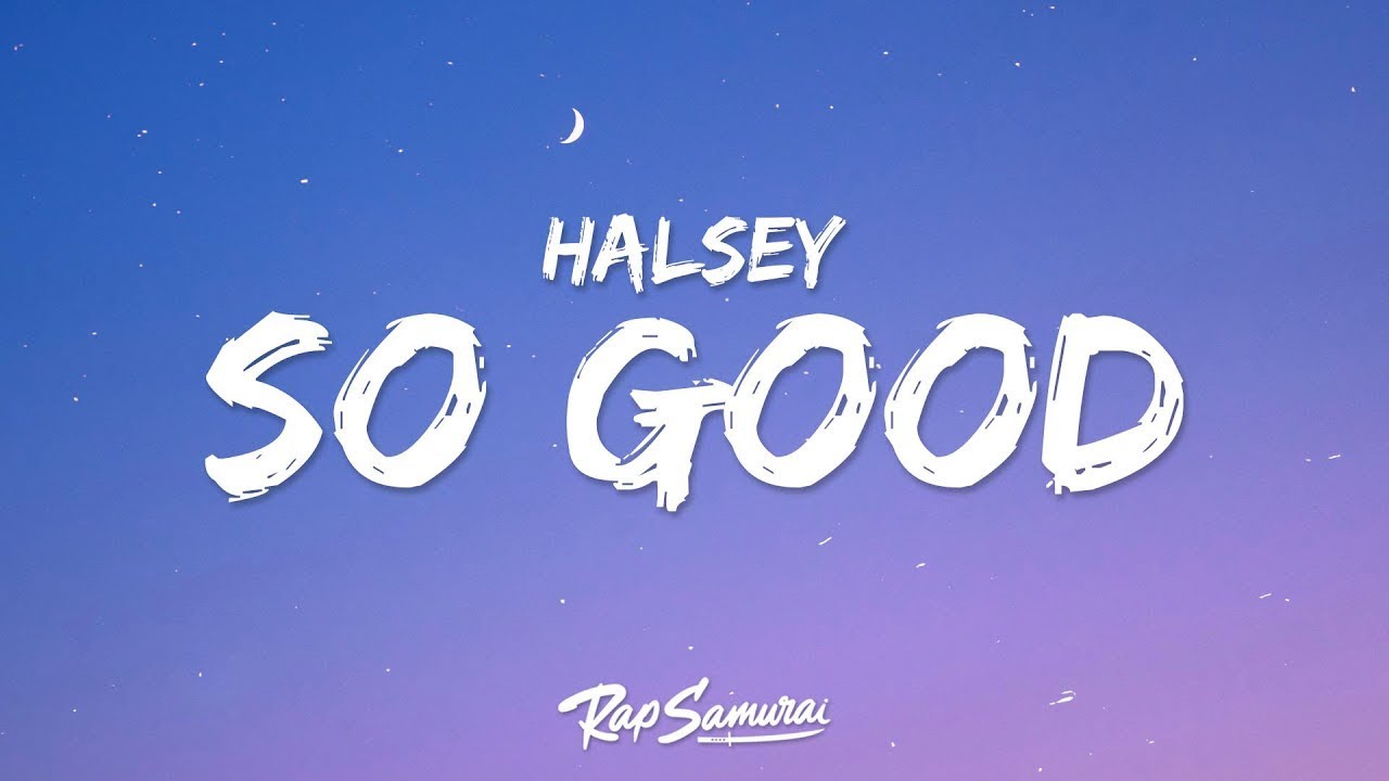 Halsey - So Good (Lyrics) [1 Hour Version] Summit Lyrics - YouTube