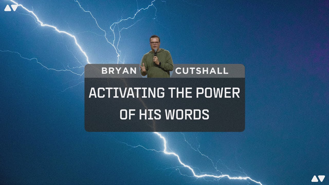 Activating the Power of His Words | Bryan Cutshall - YouTube