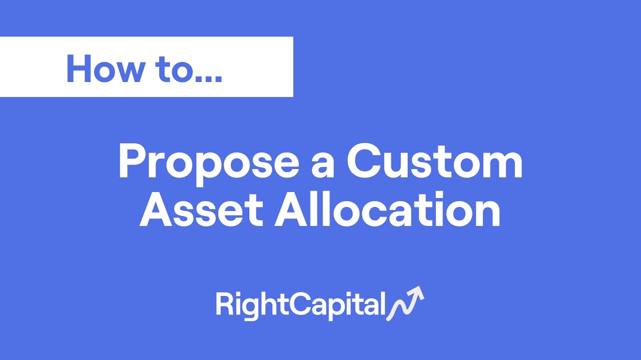 How To Propose a Custom Asset Allocation - YouTube