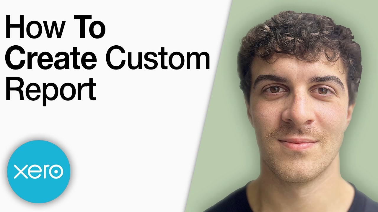 How to Create a Custom Report in Xero [2025 Full Guide] - YouTube