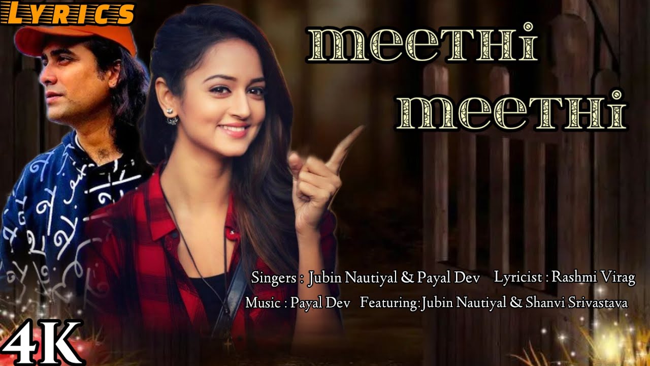 Meethi Meethi (LYRICS) - Jubin Nautiyal, Payal Dev | Rashmi Virag ...