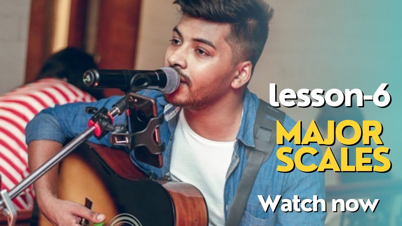 LESSON-6 | MAJOR SCALES | GUITAR CLASS FOR BEGINNERS | UNPLUGGED GAUTAM ...