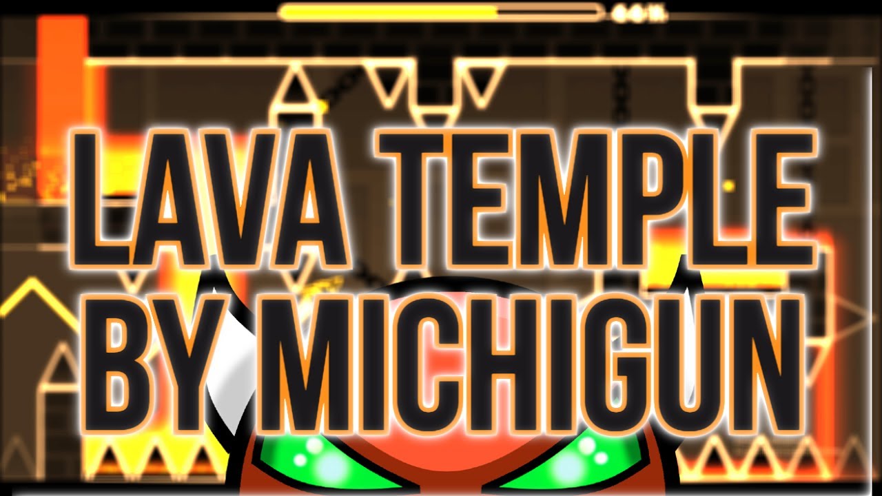 LAVA TEMPLE BY MICHIGUN (MEDIUM DEMON) GEOMETRY DASH [2.1] - YouTube