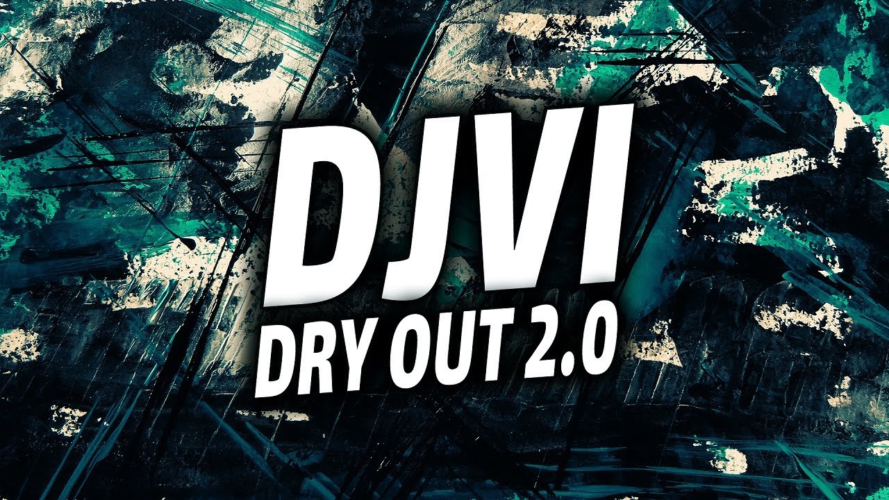 DJVI - Dry Out 2.0 [Free Download] - YouTube