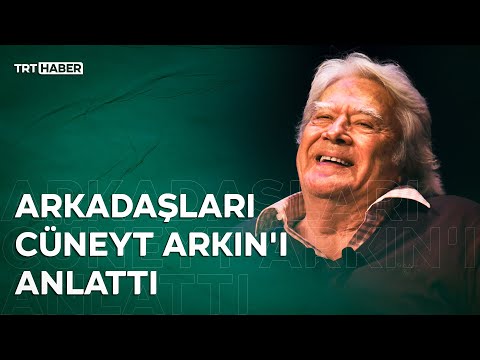 Arkadaşları Cüneyt Arkın'ı anlattı
