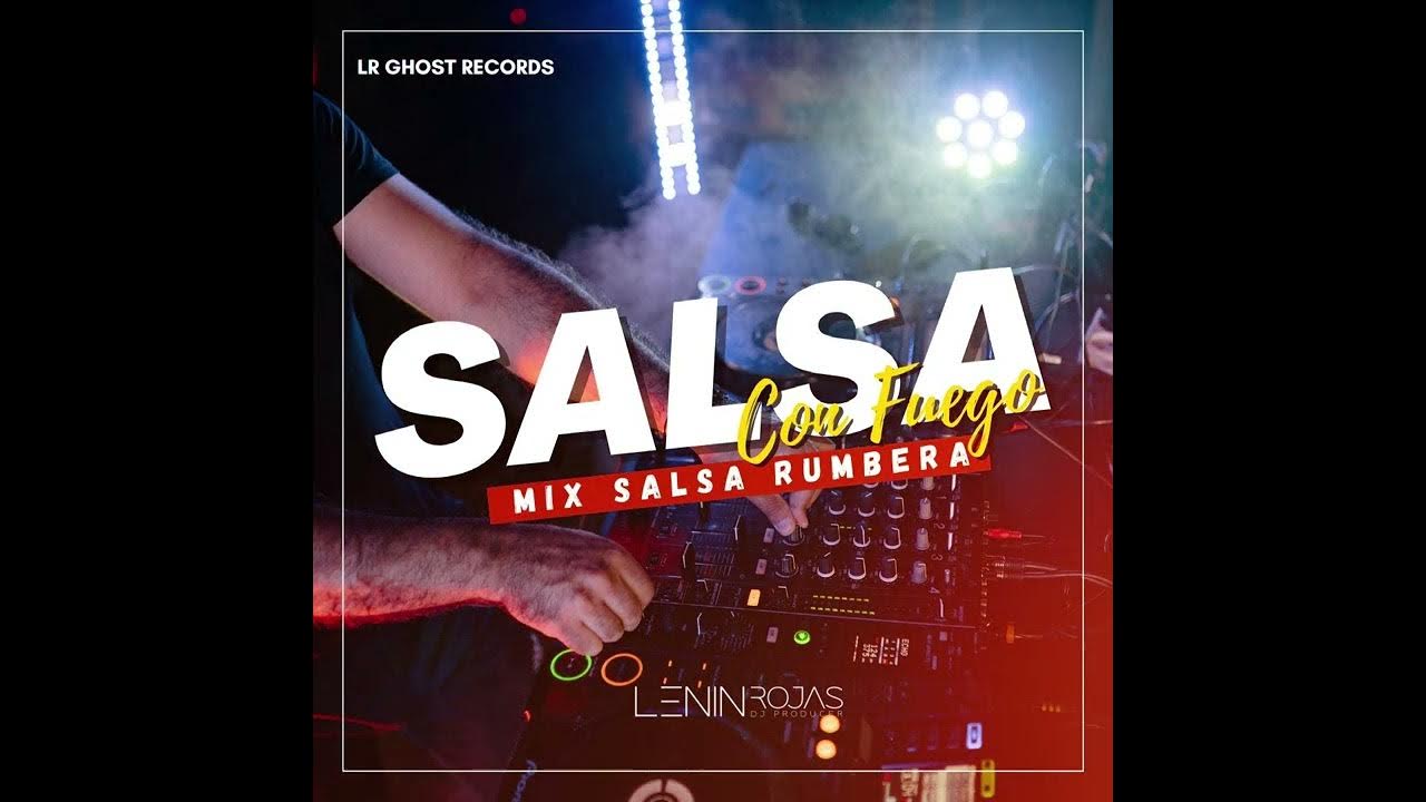 SALSA CON FUEGO MIX 🔥(SALSA RUMBERA) BY LENIN ROJAS DJ 🎧 - YouTube