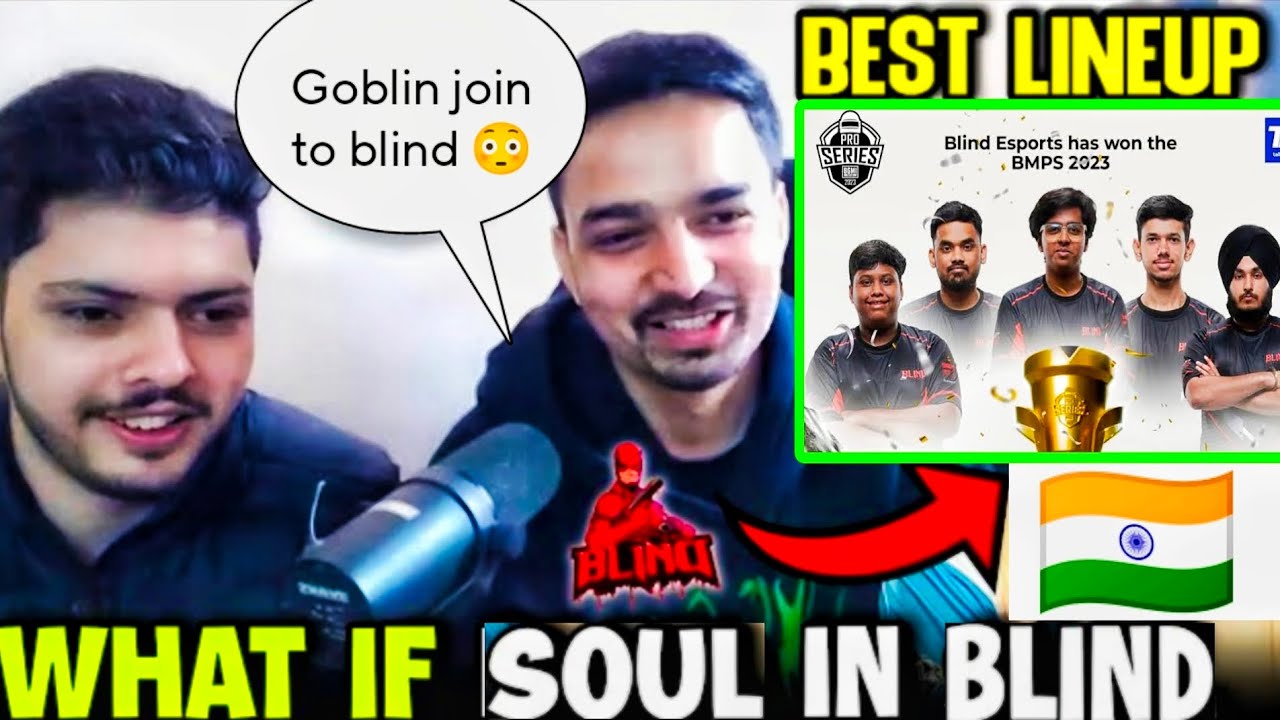 If Goblin joins blind then it will become the world number one team ...