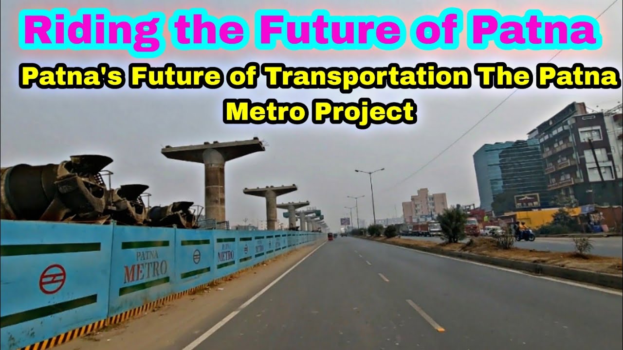 Patna Metro Riding the Future of Patna | Patna's Future of ...