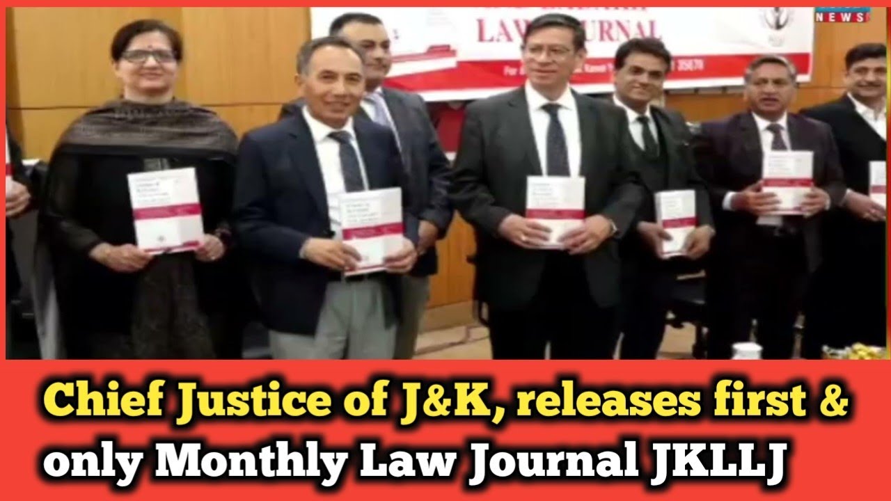 Hon’ble Chief Justice of J&K, releases first & only Monthly Law Journal ...