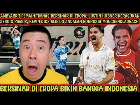 AMBYAR‼️Bersinar di eropa, Justin Hubner kerasukan dan Kevin diks buat Indonesia dan Asean bangga😱🔥