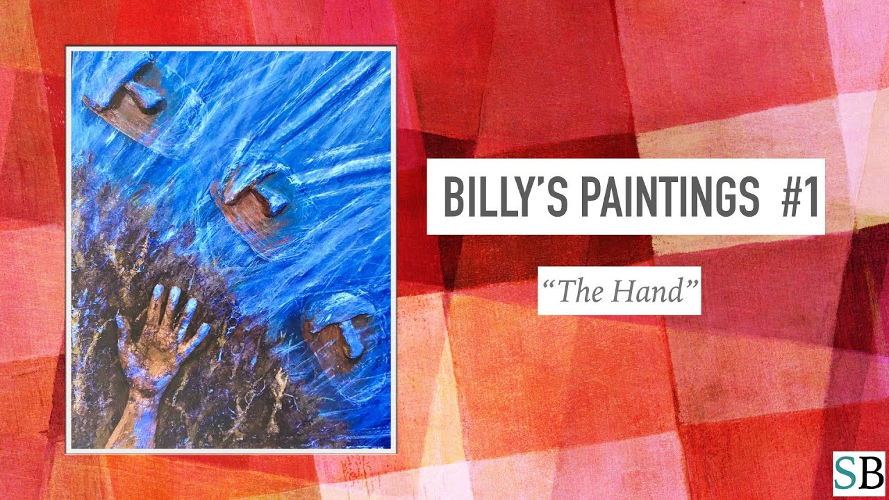 Billy's Paintings #1 - "The Hand" - YouTube