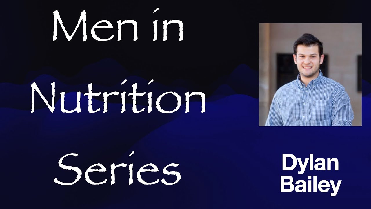 Men in Nutrition Series - Video 3/20 - Dylan Bailey #dietitian #nutrition #meninnutrition #rdn ...