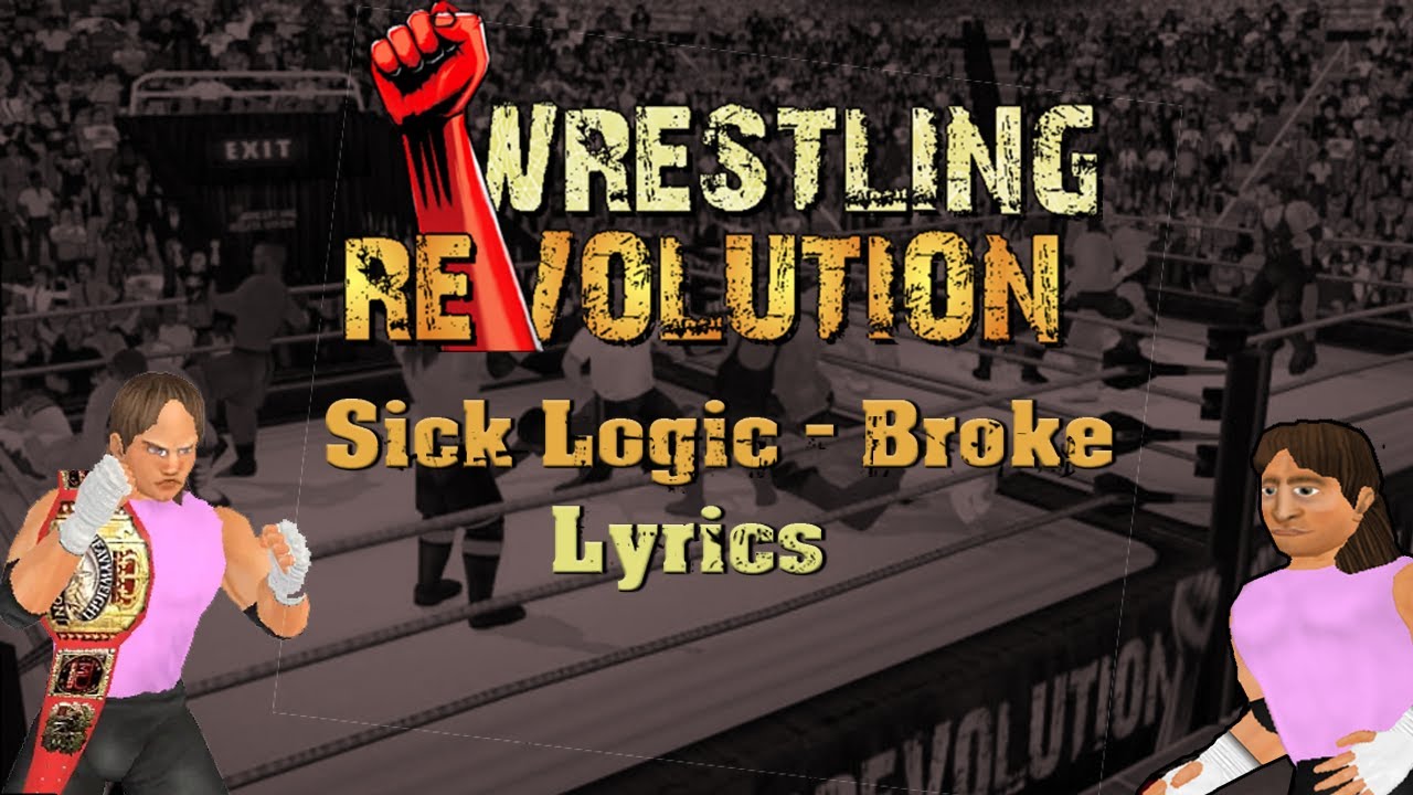 Sick Logic - Broke Lyrics (Deluxe Edition) Wrestling Revolution/WR3D ...