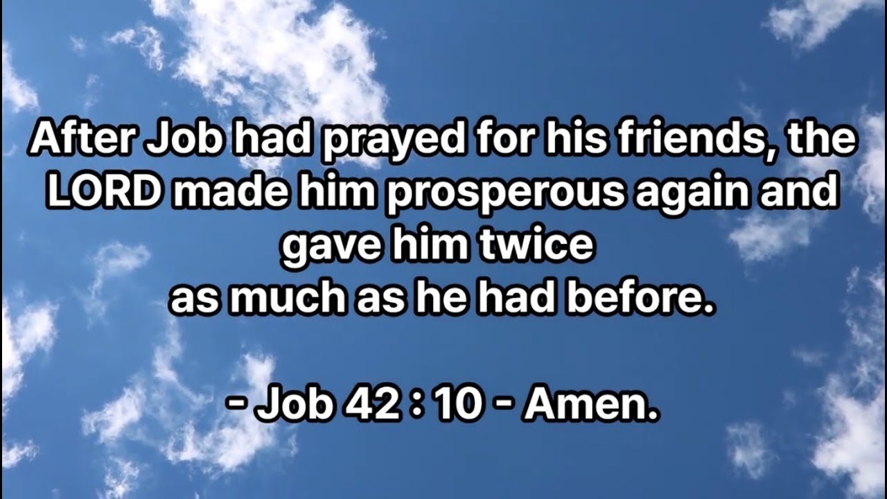 June 7, Job 42 : 10, After Job had prayed for his friends, the LORD ...