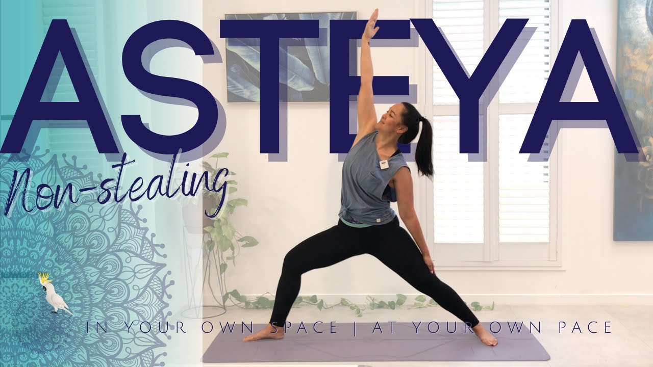 Asteya | Non Stealing | A heart focused yoga flow to create space and ...