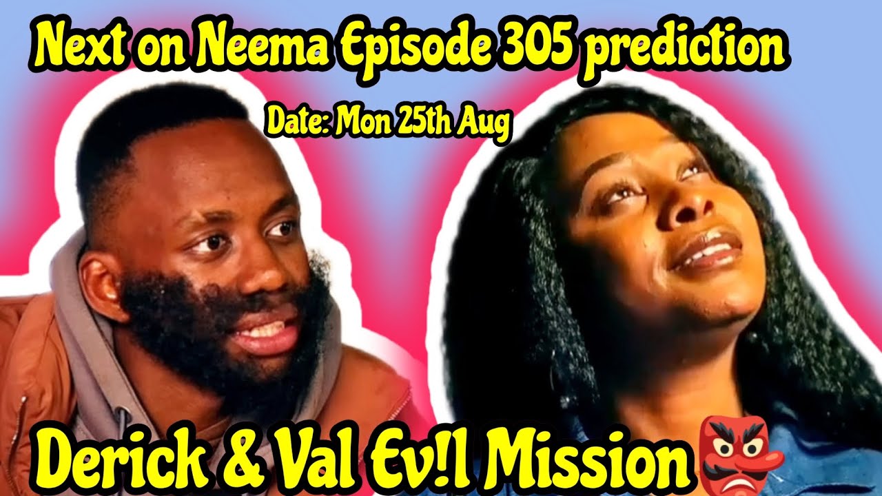 Viusasa -NEEMA Mon 25th Aug Episode 305 Prediction//Derick & Val Join ...