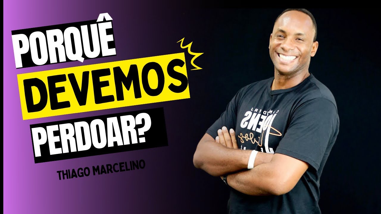 Pare de sofrer! Aprenda a ter uma vida leve liberando o perdão- Thiago Marcelino - YouTube