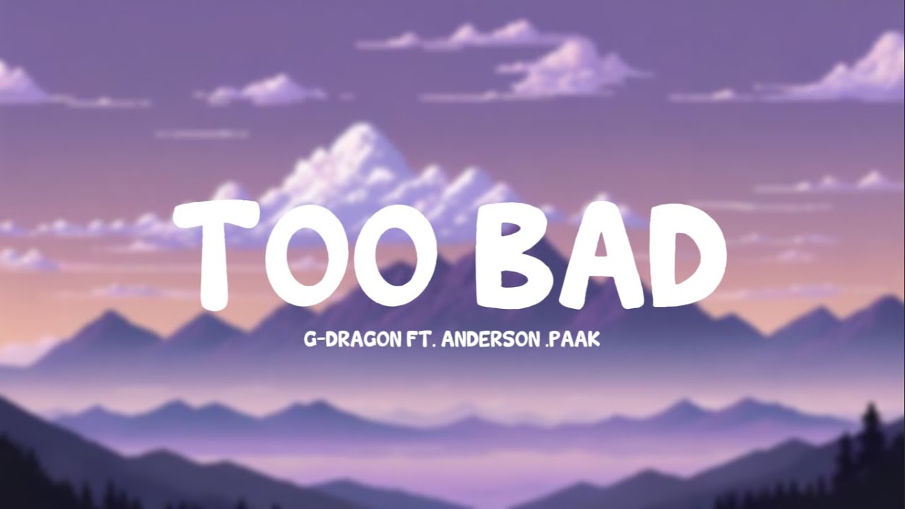 LYRICS | G-DRAGON - TOO BAD (feat. Anderson .Paak) - YouTube