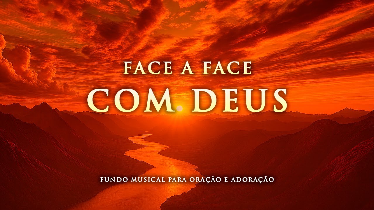 FACE A FACE COM DEUS — Fundo Musical para Oração, Leitura e Adoração ...