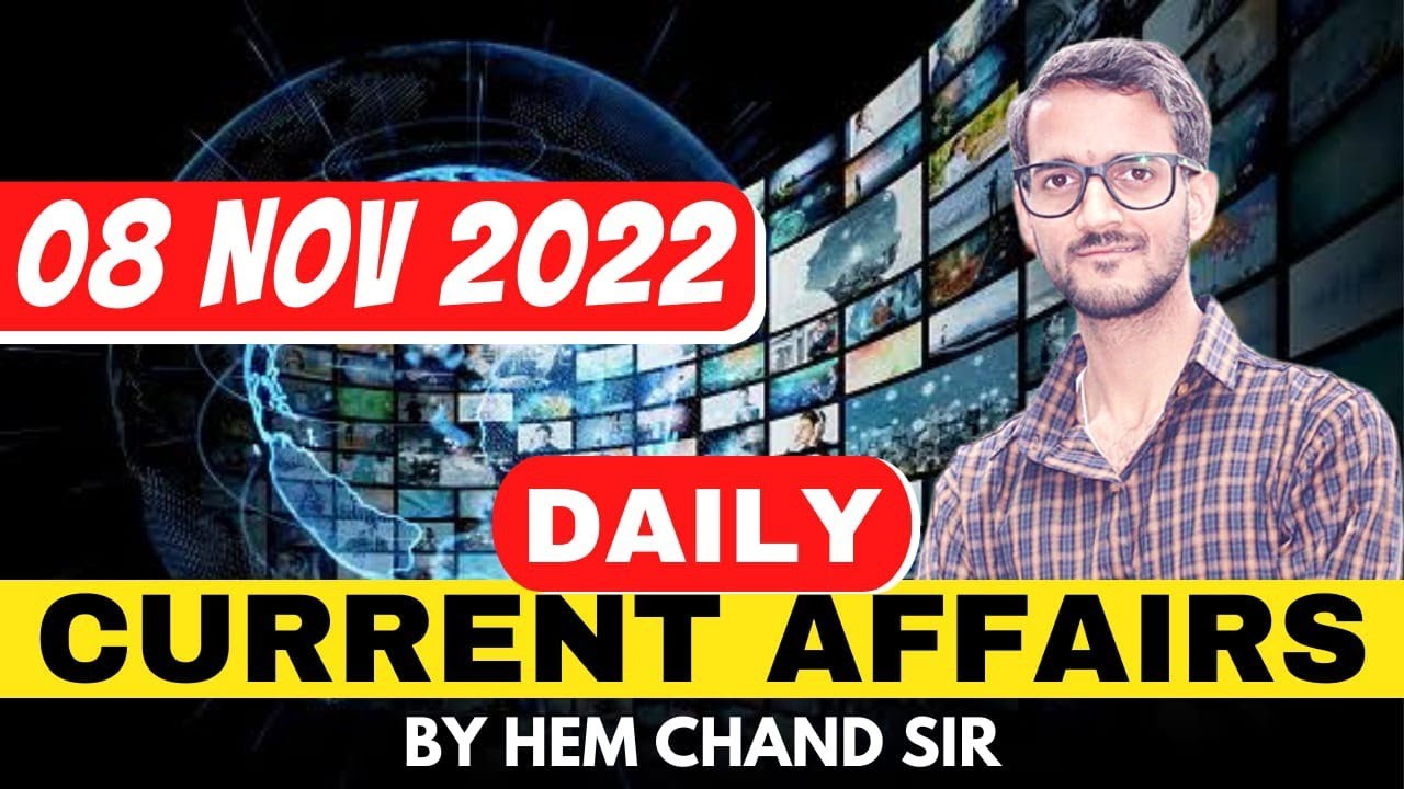 Daily Current Affairs | 08th Nov 2022 for all Competitive exams| Hem ...
