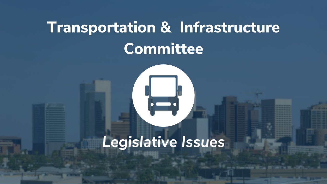2024 Transportation & Infrastructure Committee: Legislative Issues ...