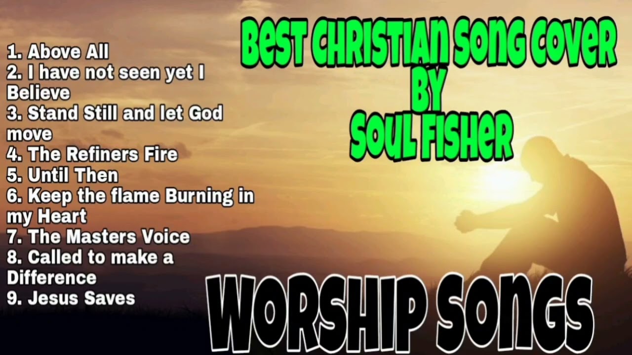Christian Songs | Worship Song Covers by Soul Fisher - YouTube