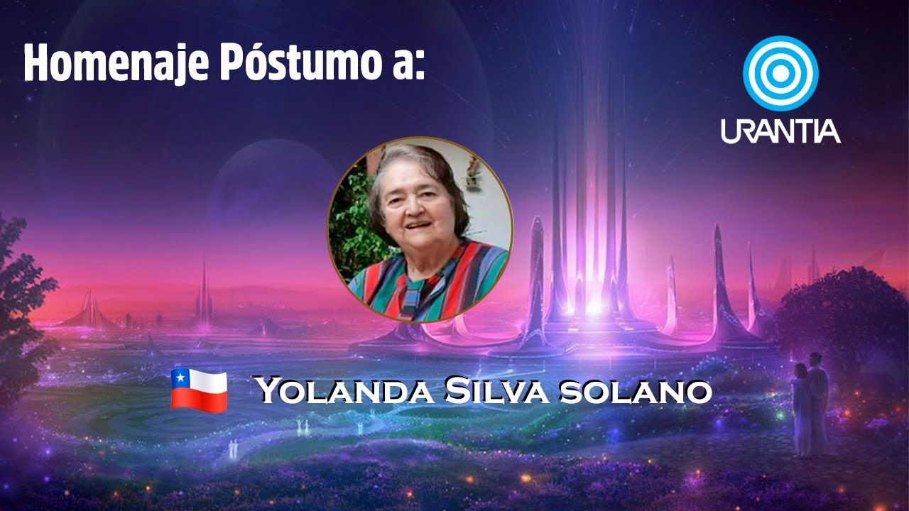 Homenaje a Yolanda Silva Solano. Divulgadora del Libro de Urantia - YouTube