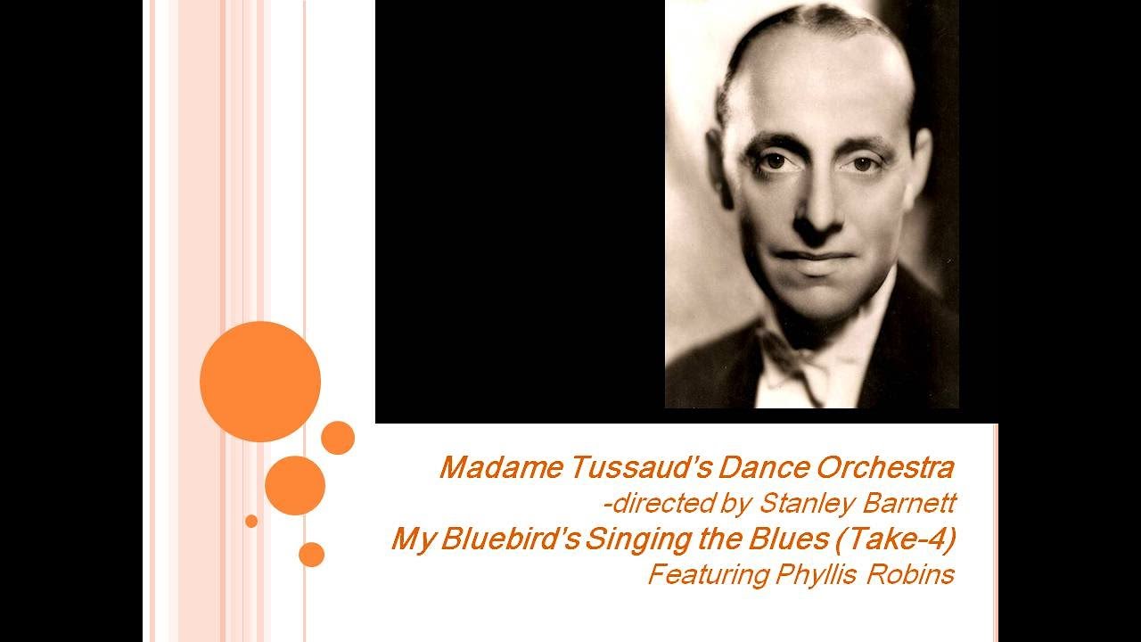 MADAME TUSSAUD'S DANCE ORCH My Bluebird's Singing the Blues (Feat ...