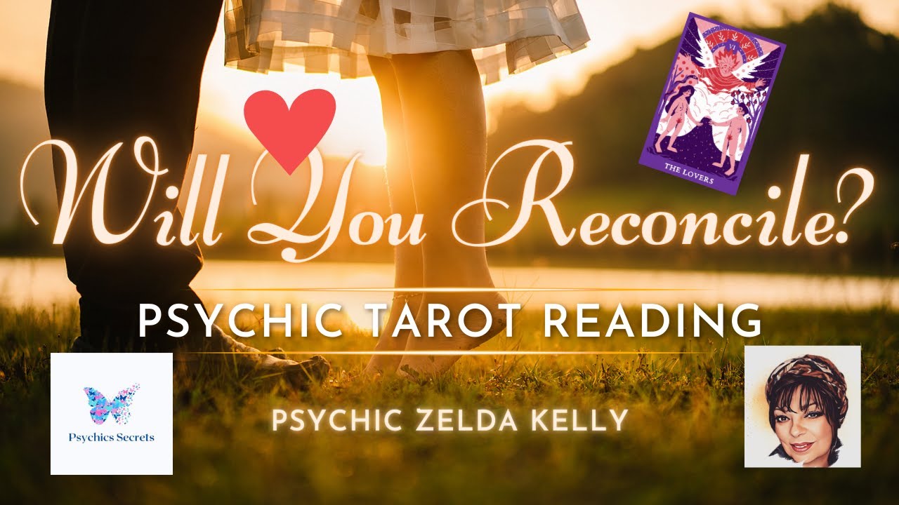"WILL ️ YOU RECONCILE?" PSYCHIC TAROT READING -PSYCHICS SECRETS ...