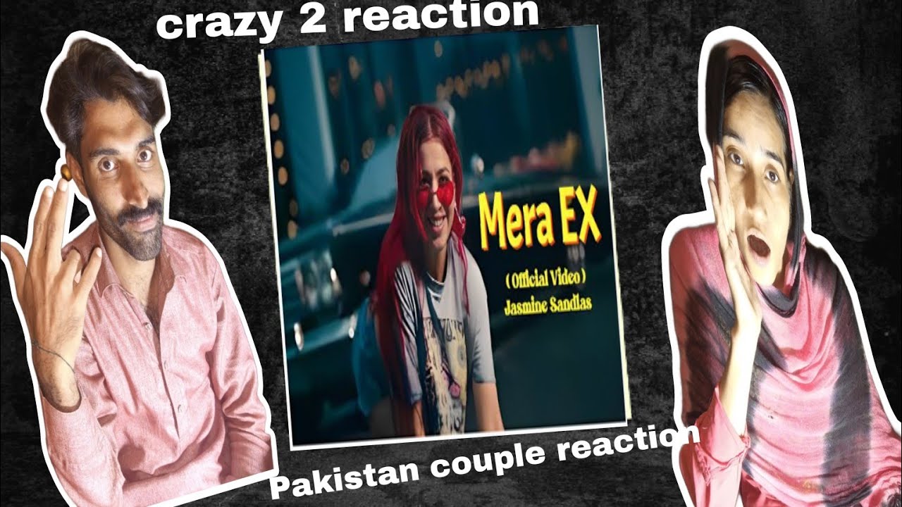 Pakistan couple Reaction on Mera EX ( Official Video ) Jasmine Sandlas ...