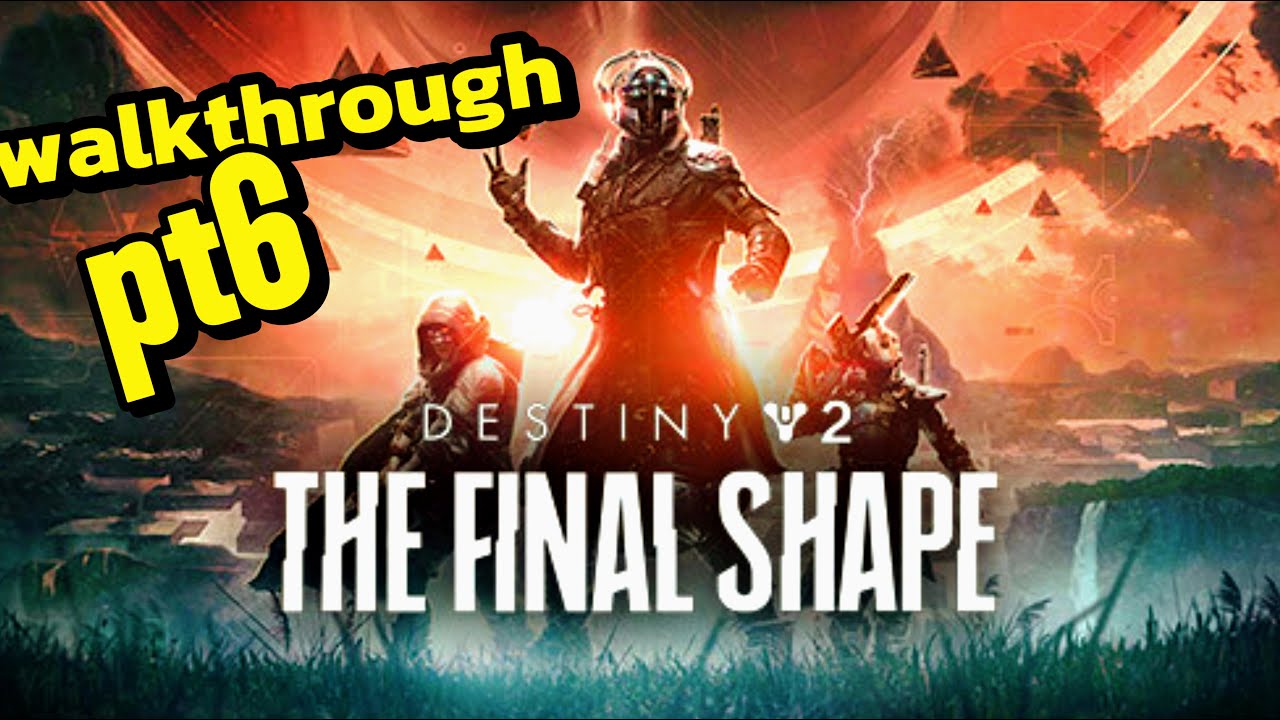 DESTINY 2-THE FINAL SHAPE PT6 -HARD MODE - YouTube