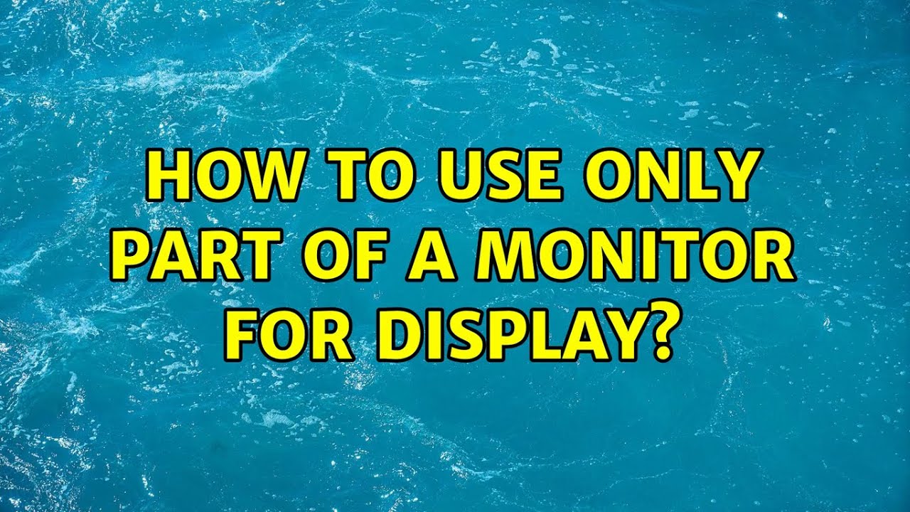 How to use only part of a monitor for display? - YouTube