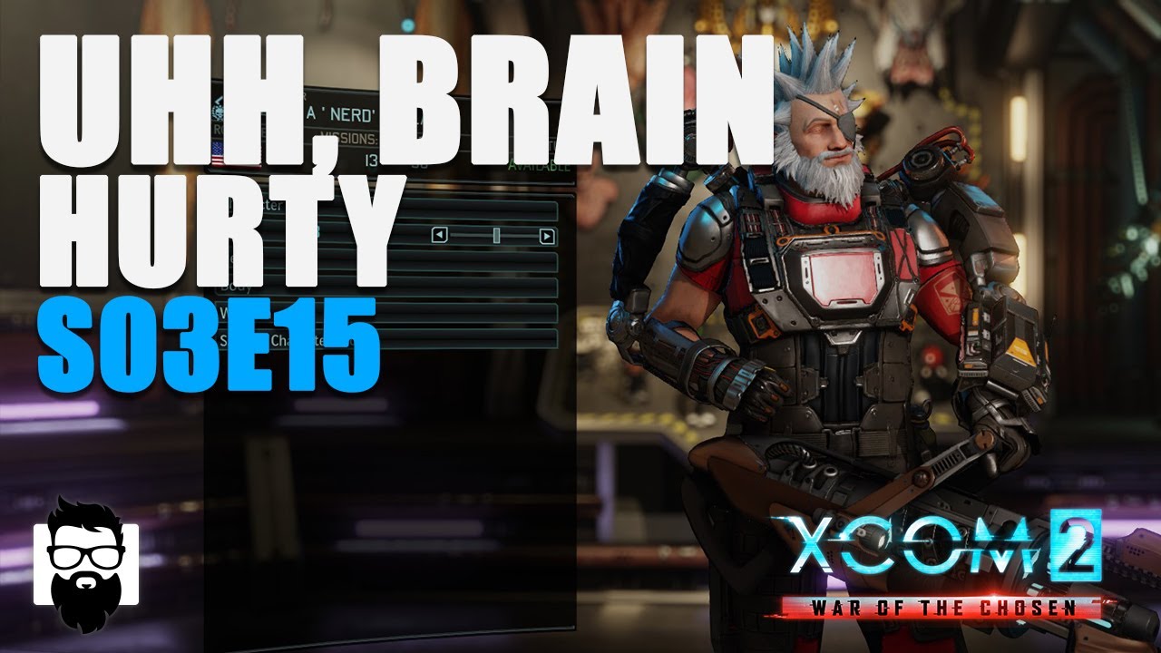 XCOM 2 - WoTC - Modded - Uhh, Brain Hurty! - S03E15 | OneLastMidnight ...