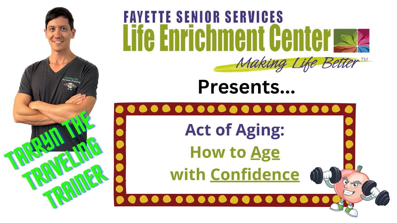 Fayette Senior Services Presents: Act of Aging--How to Age with ...