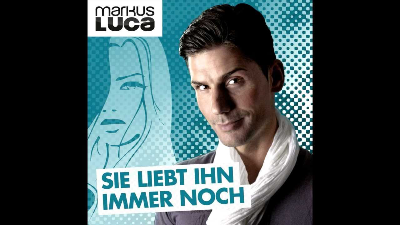 Markus Luca - Sie liebt ihn immer noch - YouTube