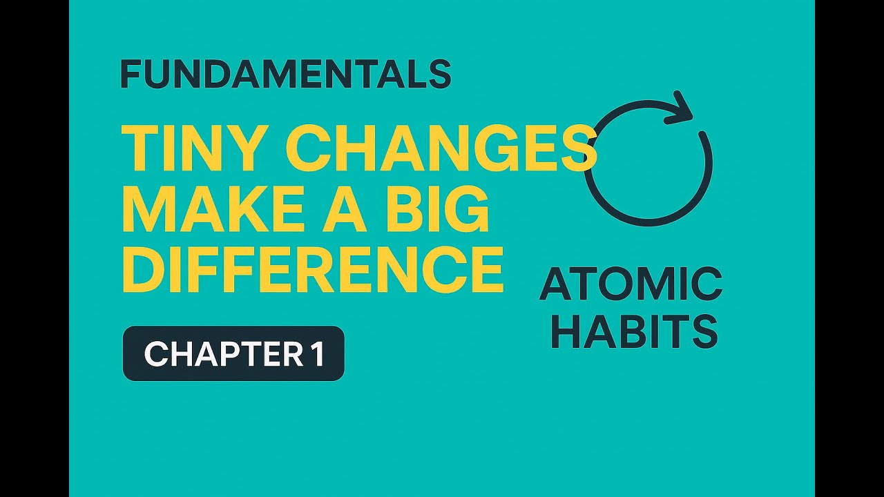 Atomic Habits Chapter 1 - Why Tiny Changes Make a Big Difference - YouTube