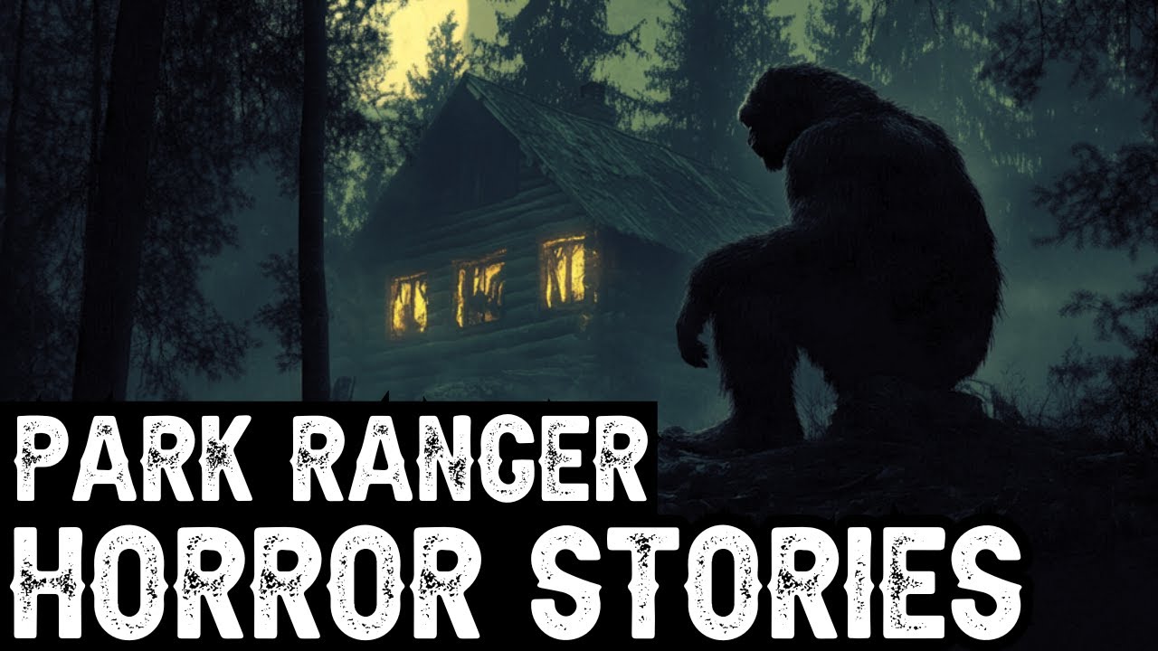 11 TRUE Terrifying Park Ranger Horror Stories (Dogman,Sasquatch ...