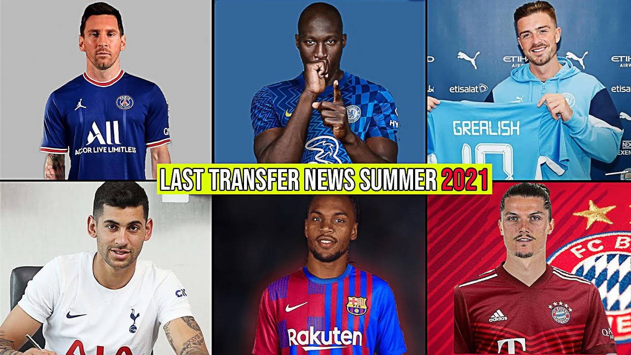 LAST TRANSFER NEWS SUMMER 2021 | FT. MESSI, LUKAKU, GREALISH, ROMERO ...