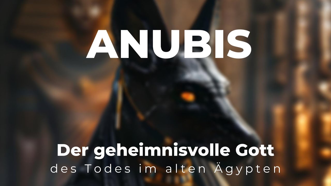 Anubis: Der Mythologische Gott des Todes im alten Ägypten - YouTube