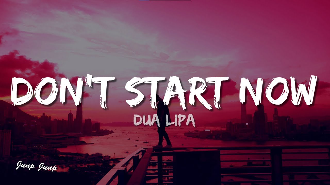 Dua Lipa - Don't Start Now (Lyrics) - YouTube